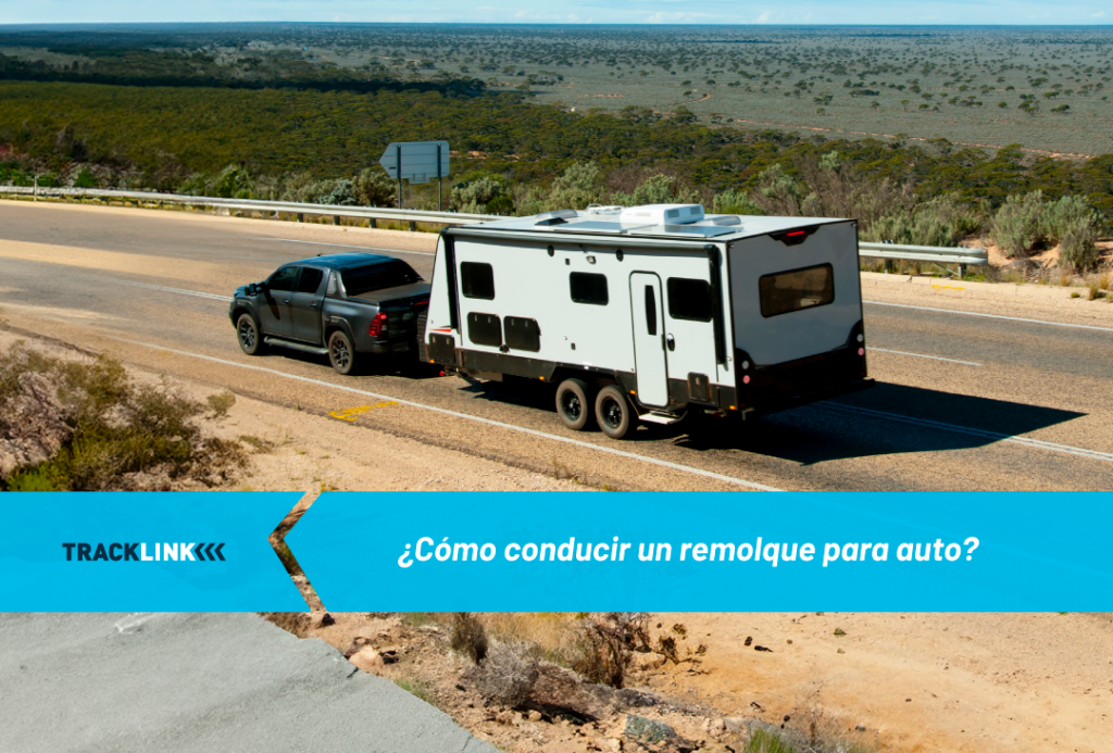 ¿Cómo conducir un remolque para auto? - Tracklink